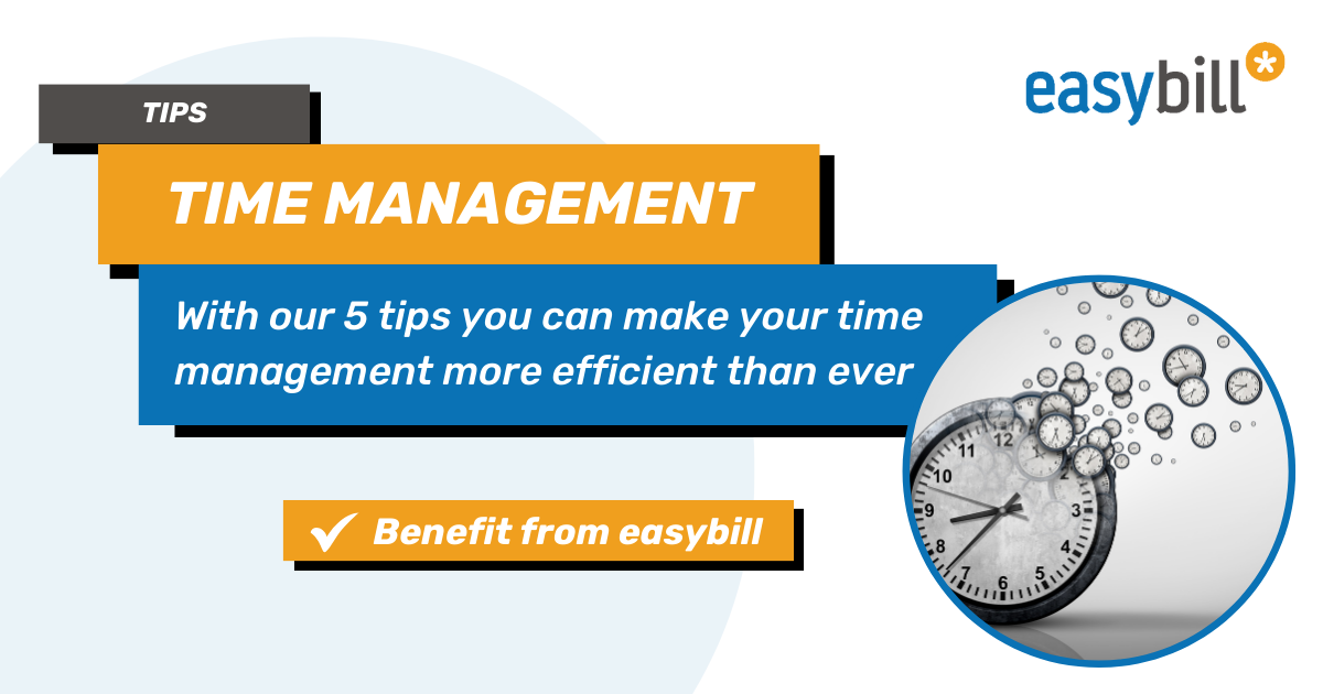 Make time management more effective - 5 tips from easybill for you